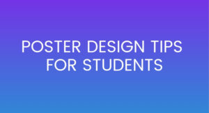 Poster Design Tips for Students - London Poster Printing